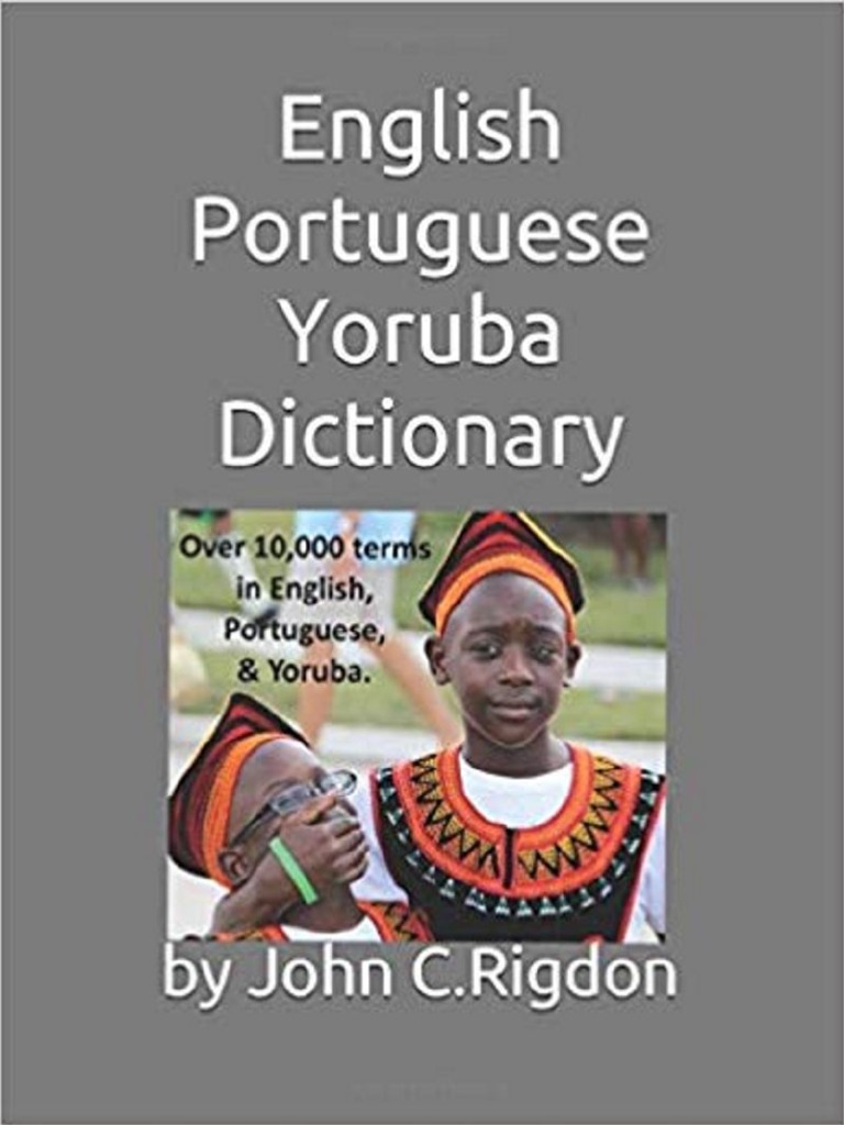 DICIONARIO English Portuguese Yoruba D John C. Rigdon | PDF | Adverb ... DICIONARIO English Portuguese Yoruba D John C. Rigdon | PDF | Adverb ...