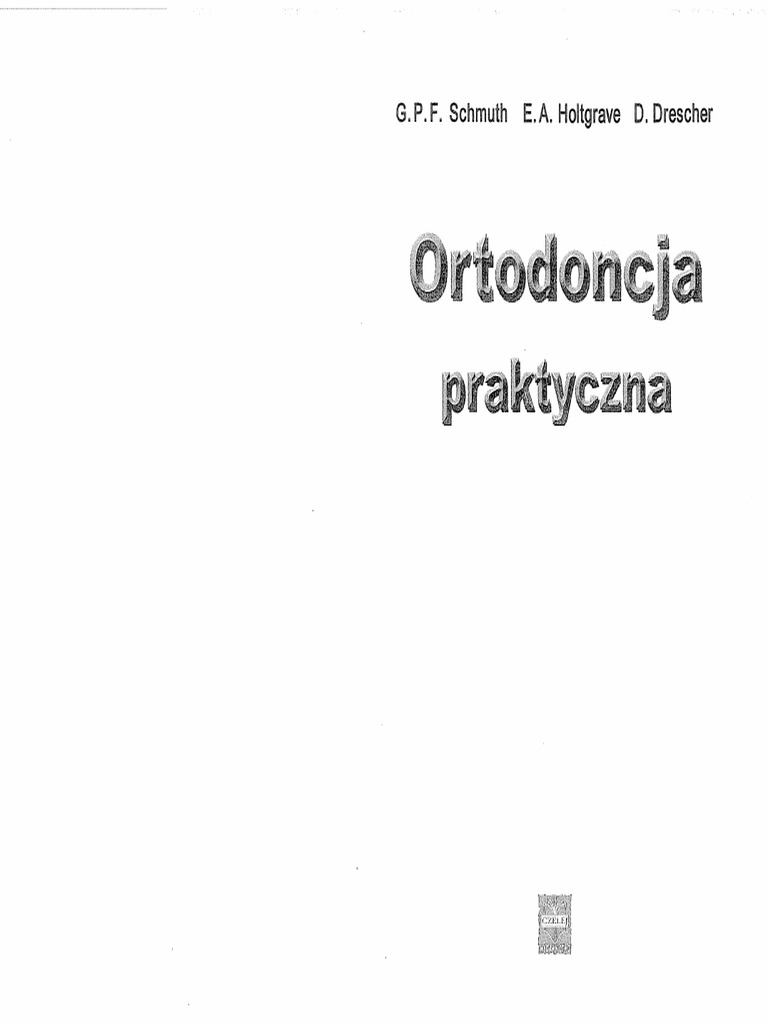 G. P. F. Schmut, E. A. Holtgrave, D. Drescher - Ortodoncja Praktyczna ...