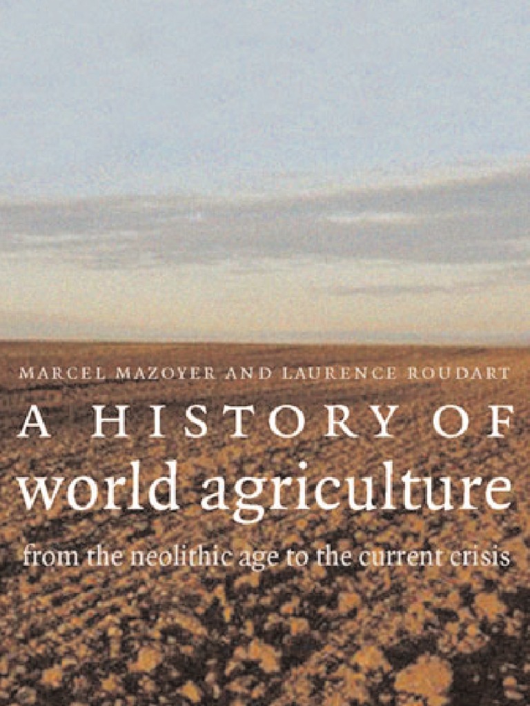 A History of World Agriculture From The Neolithic Age To The Current ...