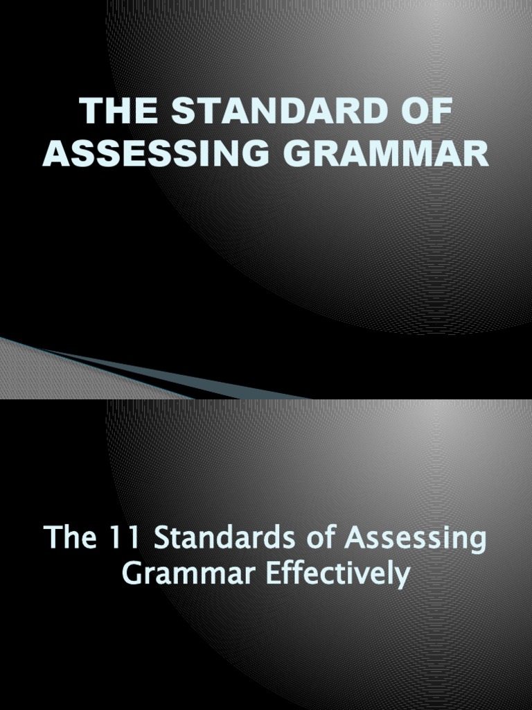 #10 Assessment of Grammar (STANDARDS OF ASSESSING GRAMMAR) | PDF | Educational Assessment | Literacy