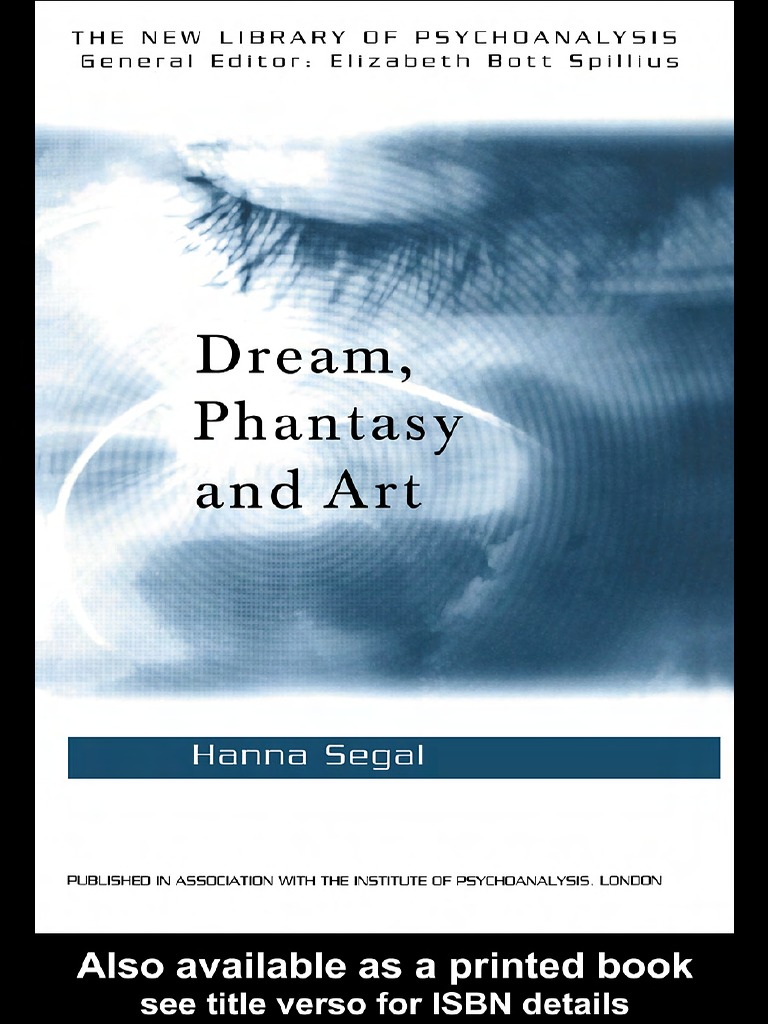 Segal, Hanna. Dream, Phantasy and Art | PDF | Psychoanalysis | Sigmund Freud