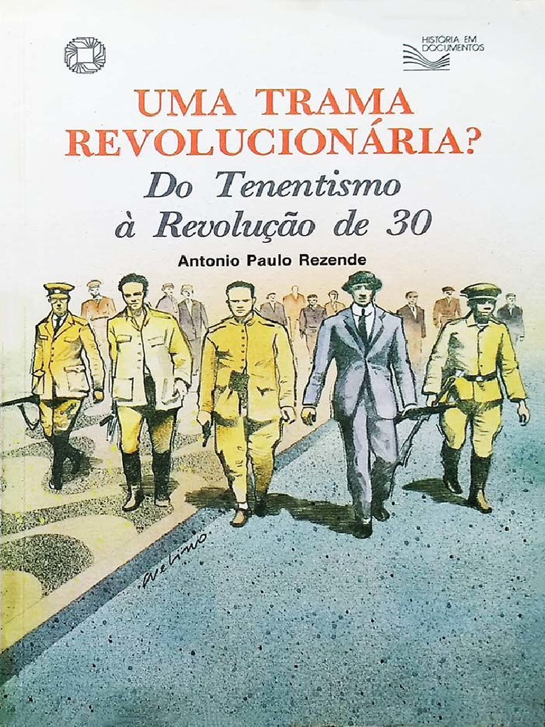 Uma Trama Revolucionária - Do Tenentismo À Revolução de 30 (Antonio ...