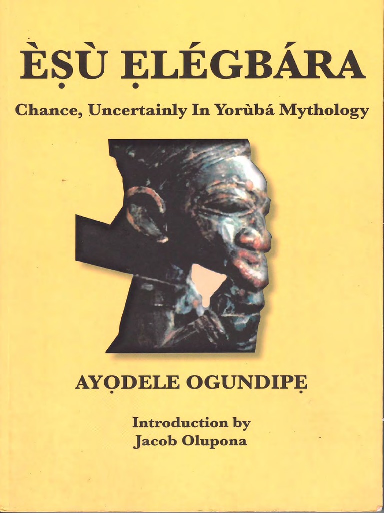 Ayodele Ogundipe - Èsù Elegbara. Chance, Uncertainly in Yoruba ...