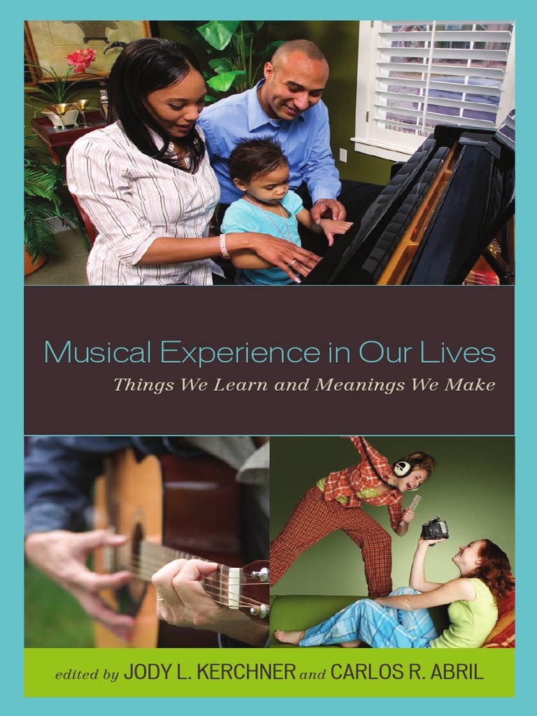 Musical Experience in Our Lives - Things We Learn and Meanings We Make ...
