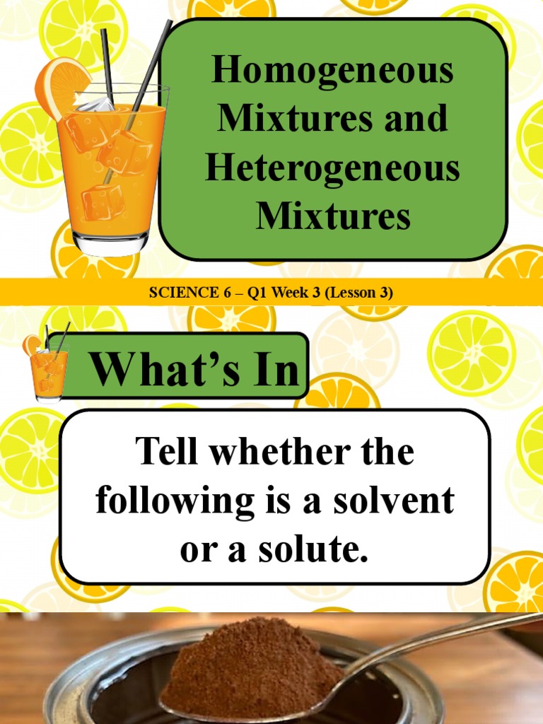 (Science 6 WK 3 L3) - Homogeneous Mixtures and Heterogeneous Mixtures ...