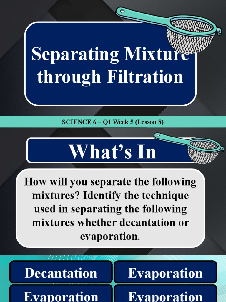 (Science 6 WK 5 L8) - Separating Mixture Through Filtration | PDF ...