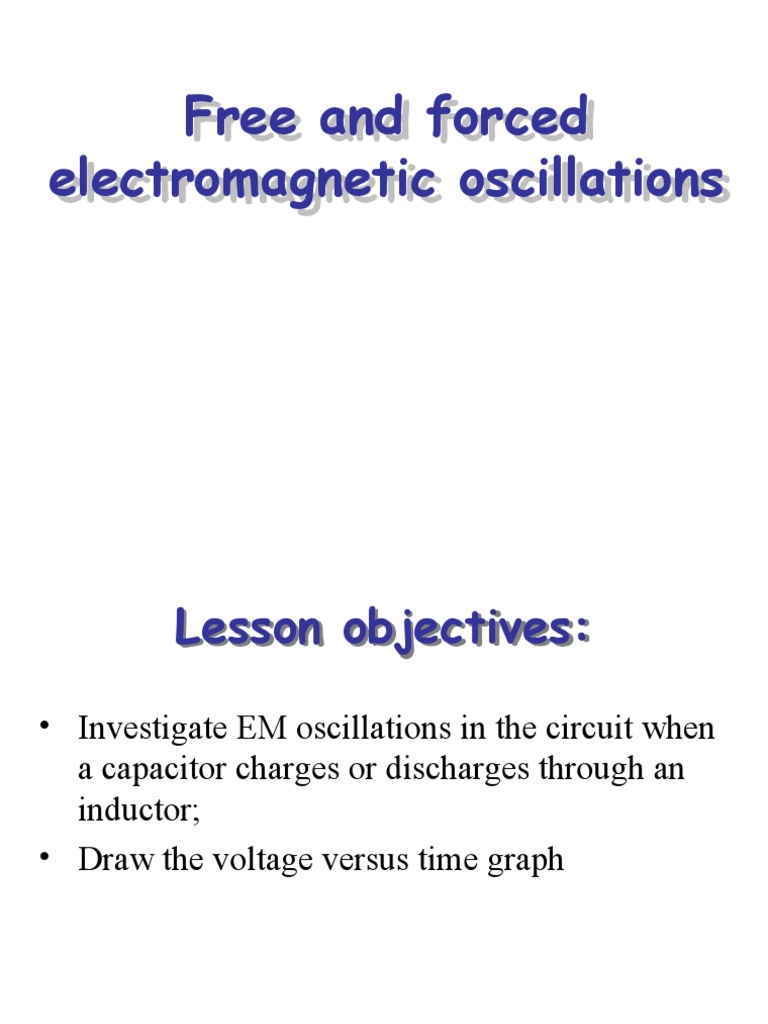 6 PPT V2 Physics 11 Electromagnetic Oscillations. Free and Forced ...