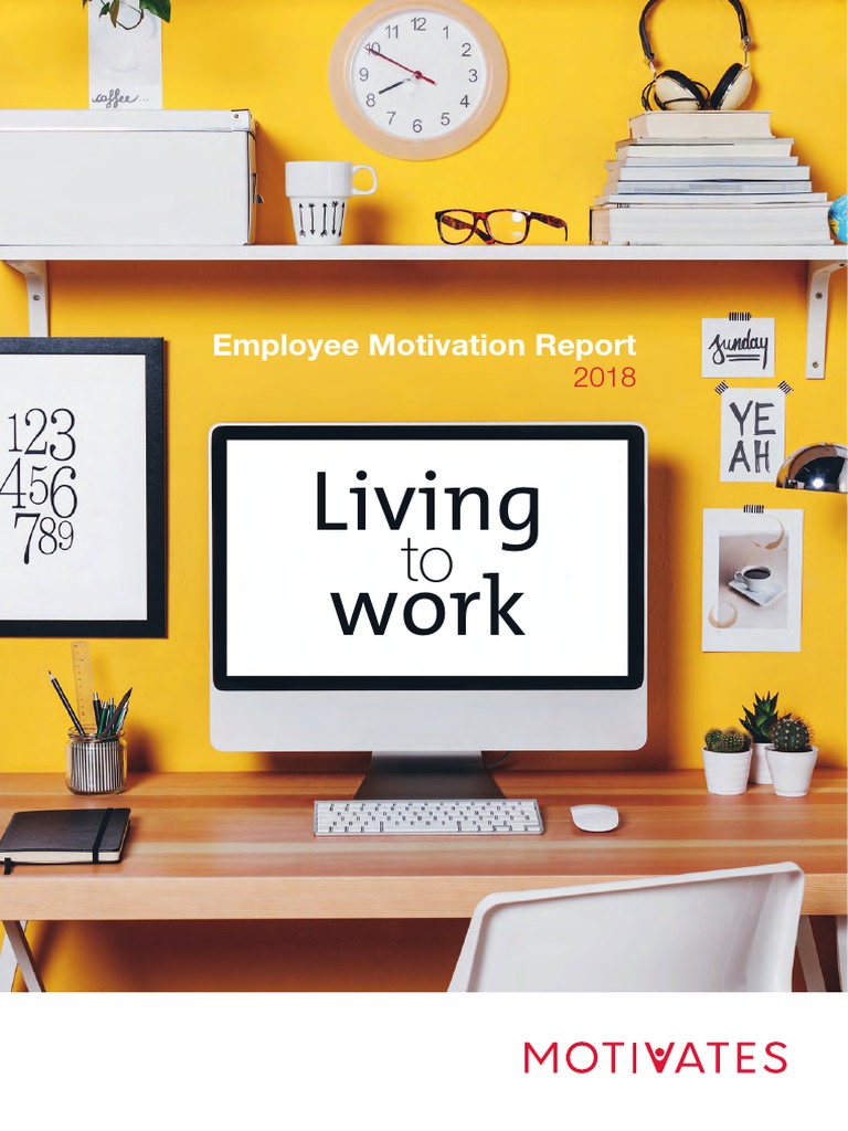 Employee Motivation Report 2018 Living To Work | PDF | Motivation ...