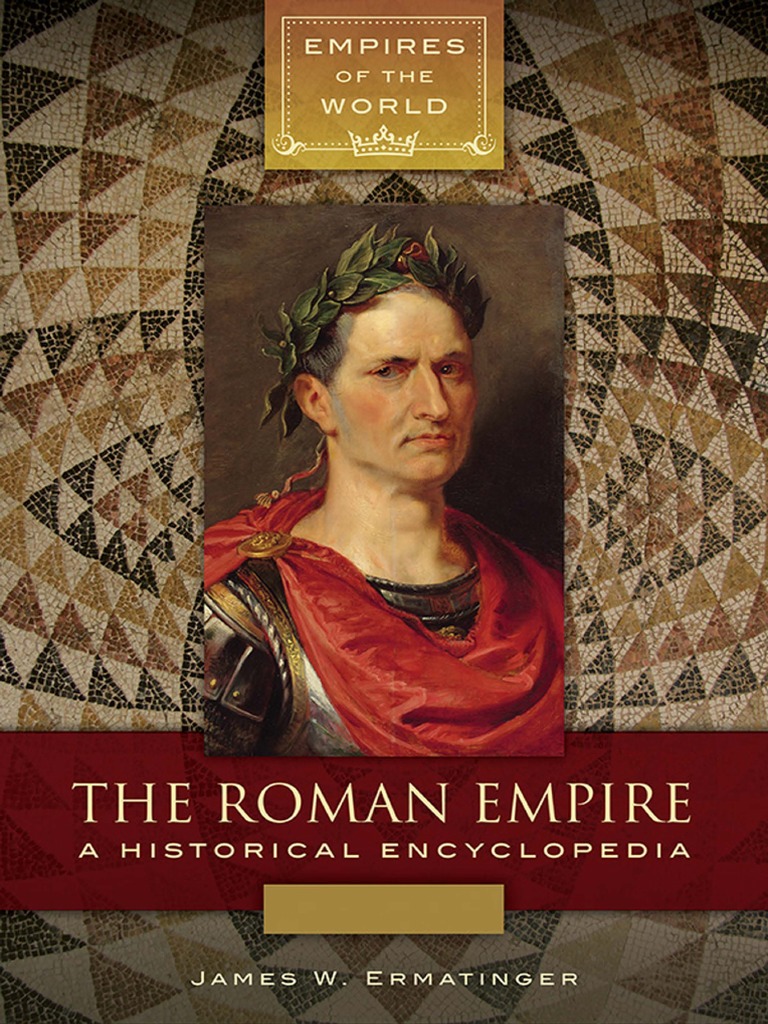 James William Ermatinger - The Roman Empire - A Historical Encyclopedia ...