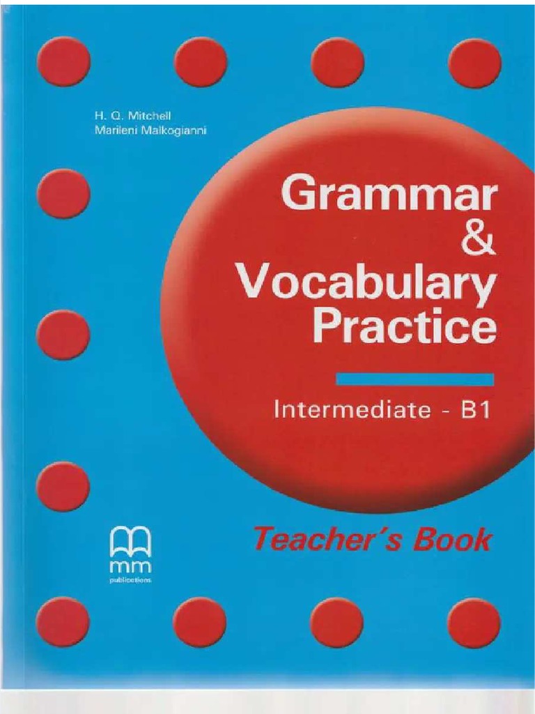 Grammar Vocabulary Practice Intermediate (B1) Teachers Book (Mitchell H.Q.) | PDF