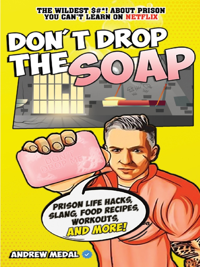 Dont Drop The Soap Prison Life Hacks, Food Recipes, Workouts, Slang ...