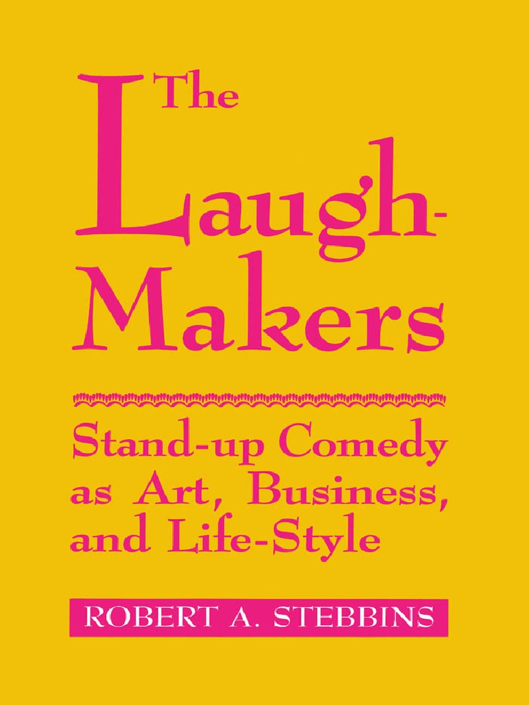 The Laugh-Makers Stand-Up Comedy As Art, Business, and Life-Style by ...