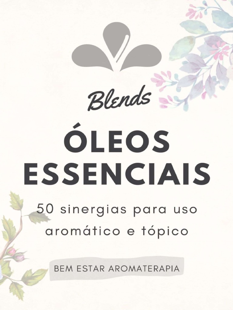 Blends Óleos Essenciais 50 Sinergias para Uso Aromático e Tópico | PDF
