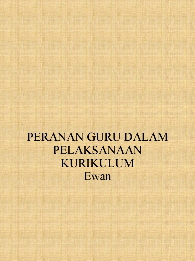 Peranan Guru Dalam Pelaksanaan Kurikulum | PDF