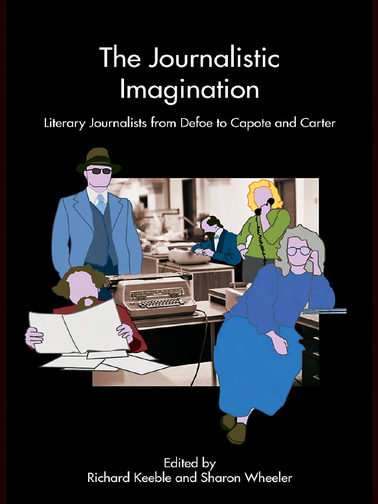 Keeble - Ed - The Journalistic Imagination | PDF | Journalism | Writers