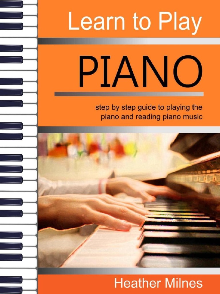 Learn To Play Piano Step by Step Guide To Playing The Piano and Reading ...