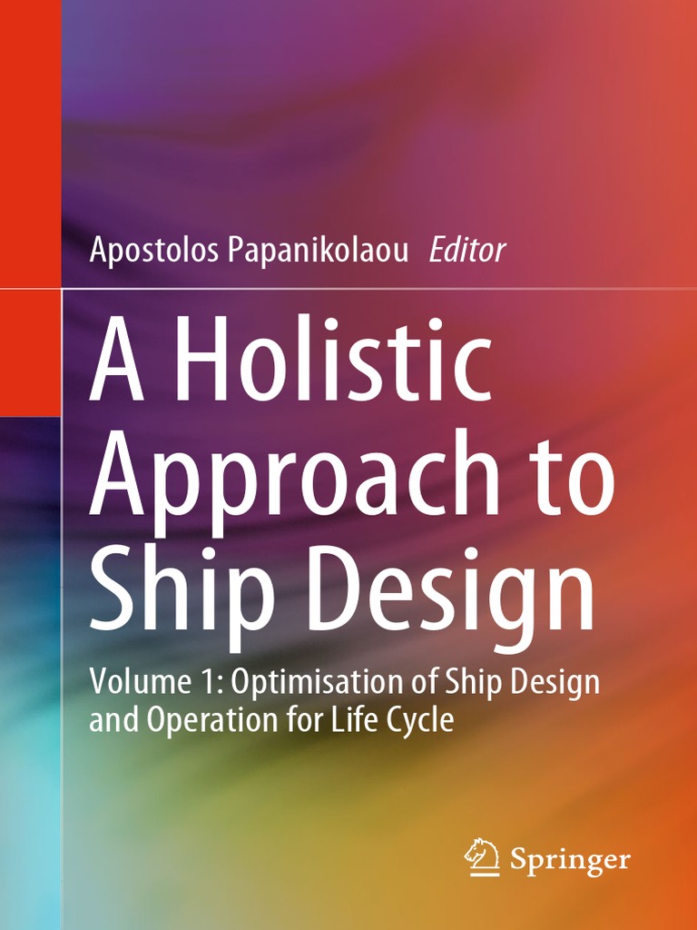 A Holistic Approach To Ship Design Volume 1 Optimisation Of Ship Design And Operation For Life