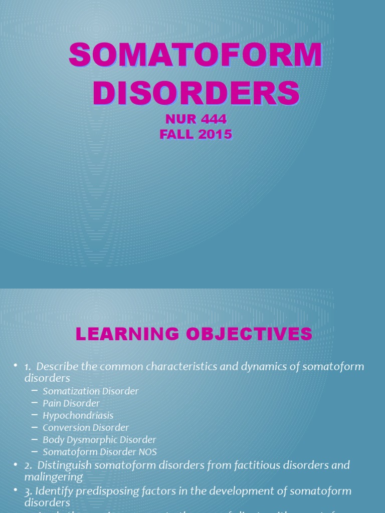 Somatoform Disorders: NUR 444 FALL 2015 | PDF | Pain | Anxiety