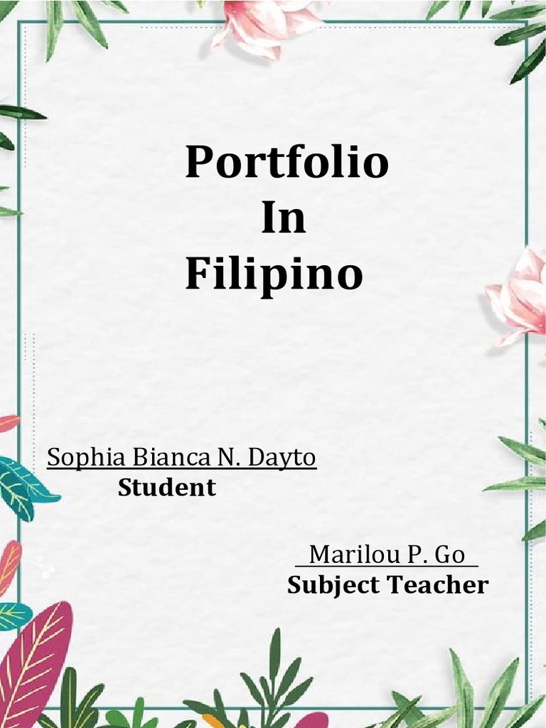 Portfolio in Filipino: Sophia Bianca N. Dayto Student Marilou P. Go ...