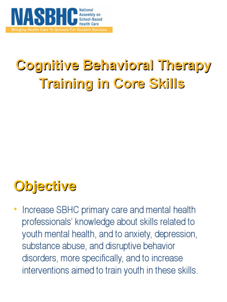Cognitve Behavioral Therapy Training in Core Skills Presentation NASBHC ...