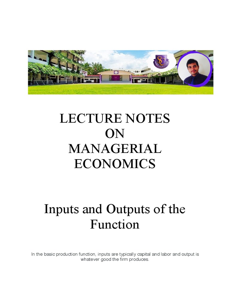 05 Lecture Notes Inputs And Outputs Of The Function Managerial Economics Pdf Production