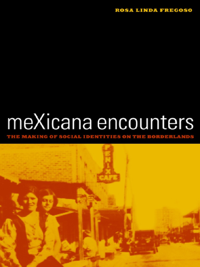 Rosa Linda Fregoso - Mexicana Encounters - The Making of Social ...