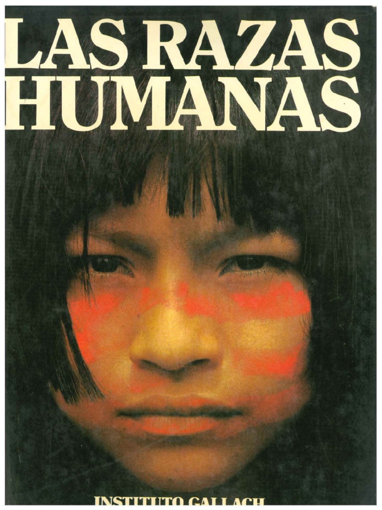 Las Razas Humanas. Vol. 4. El Origen Del Hombre. Pueblos Americanos (Instituto Gallach) | PDF