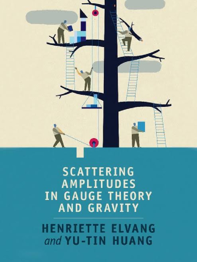 Henriette Elvang, Yu-Tin Huang - Scattering Amplitudes in Gauge Theory and Gravity-Cambridge ...