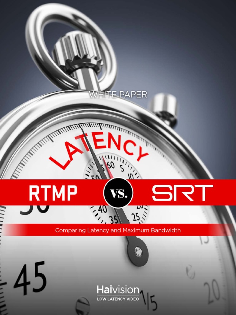 Haivision White Paper RTMP Vs SRT Comparing Latency and Maximum Bandwid ...