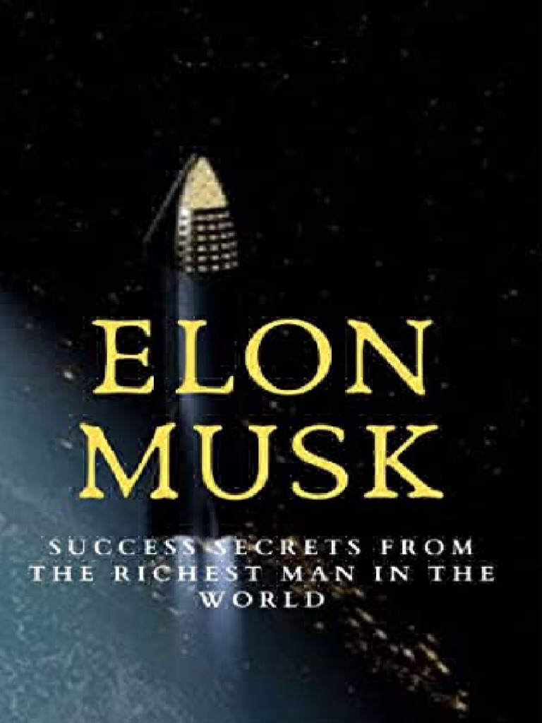 Elon Musk Success Secrets From The Richest Man in The World Alfredo ...