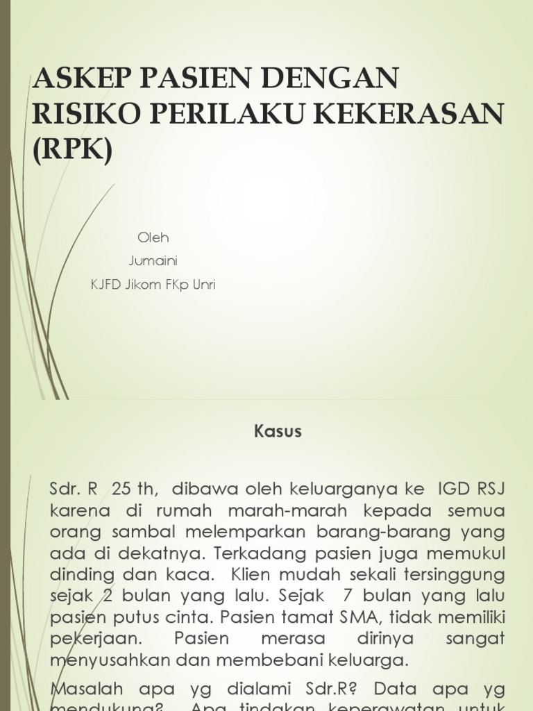 Askep Pasien Dengan Risiko Perilaku Kekerasan (RPK) : Oleh Jumaini KJFD Jikom FKP Unri | PDF