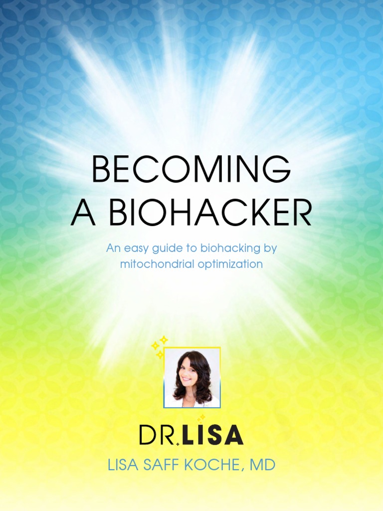 DR Lisa Koche Becoming A Biohacker | PDF