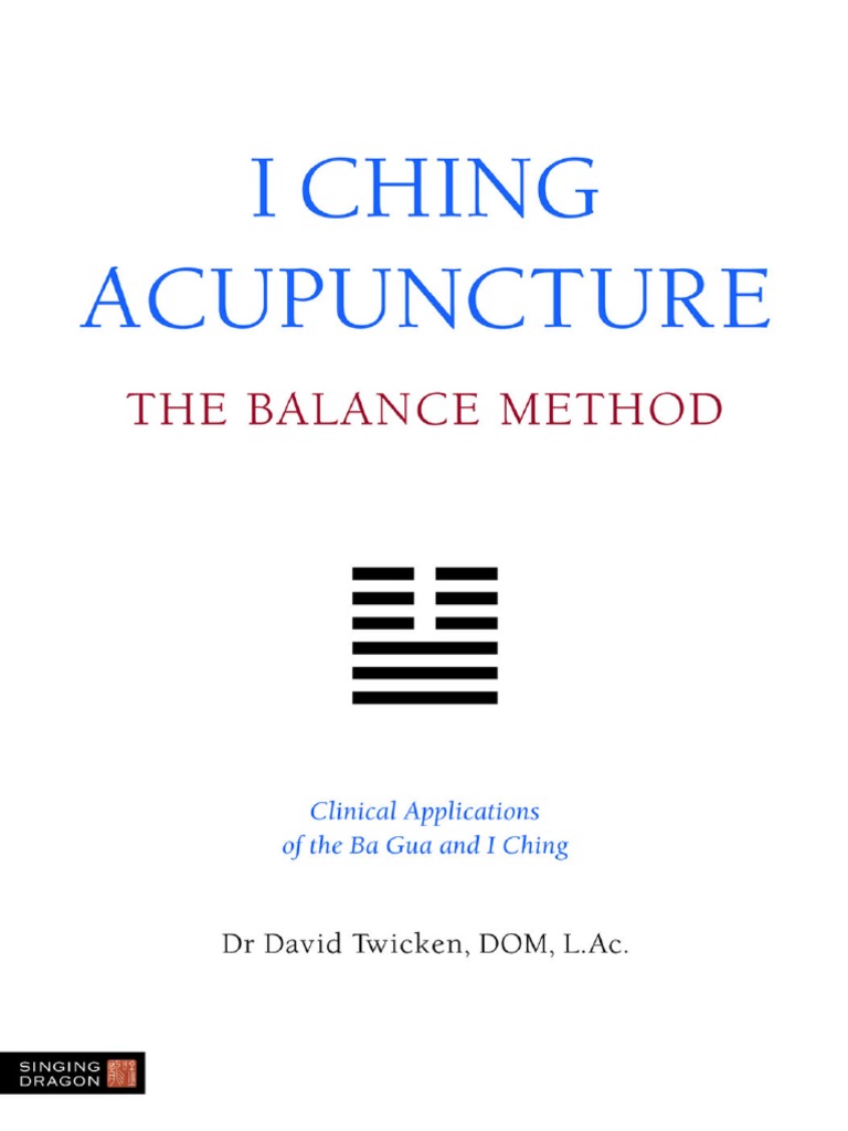 八卦平衡針法I Ching Acupuncture the Balance Method Clinical Applications of the Ba Gua and I Ching ...