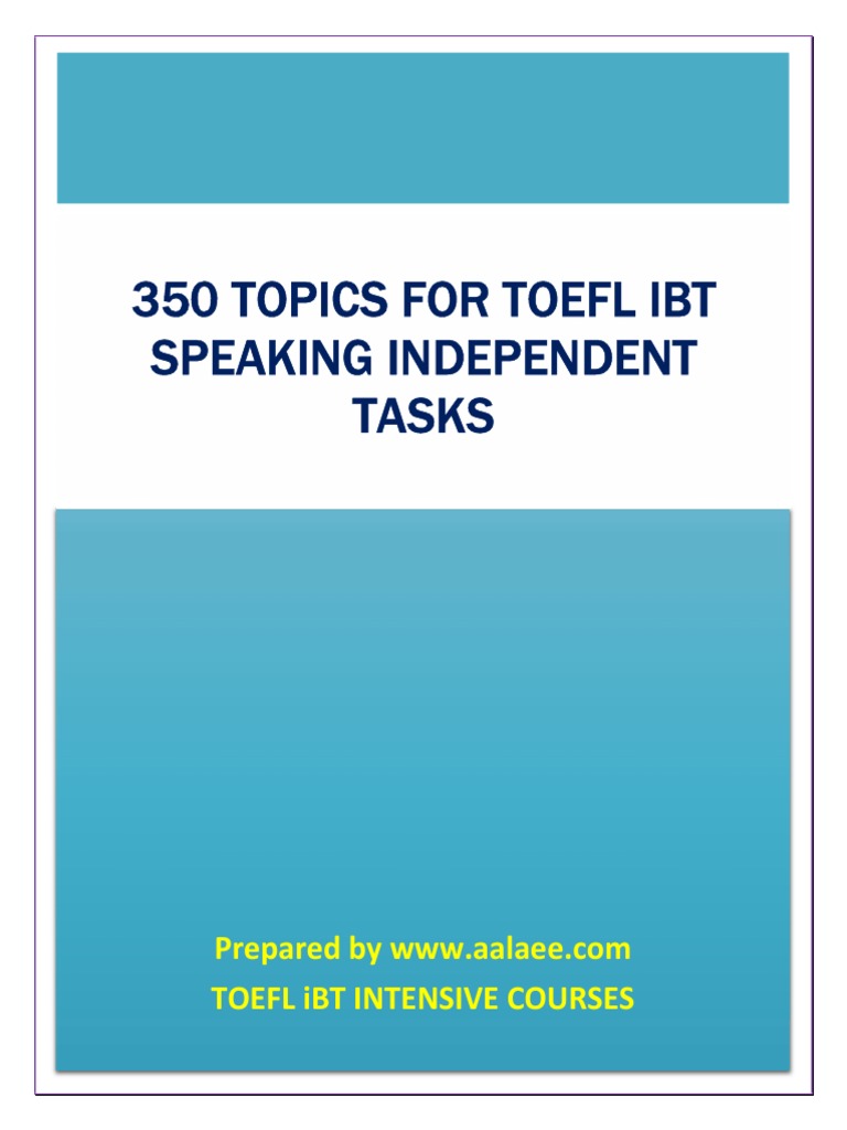 350 Topics For TOEFL Ibt Speaking Independent Tasks TOEFL Ibt Study ...