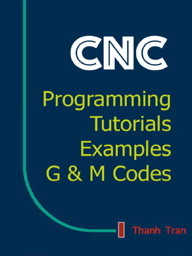 CNC Programming Tutorials Examples G and M Codes by Thanh Tran | PDF ...