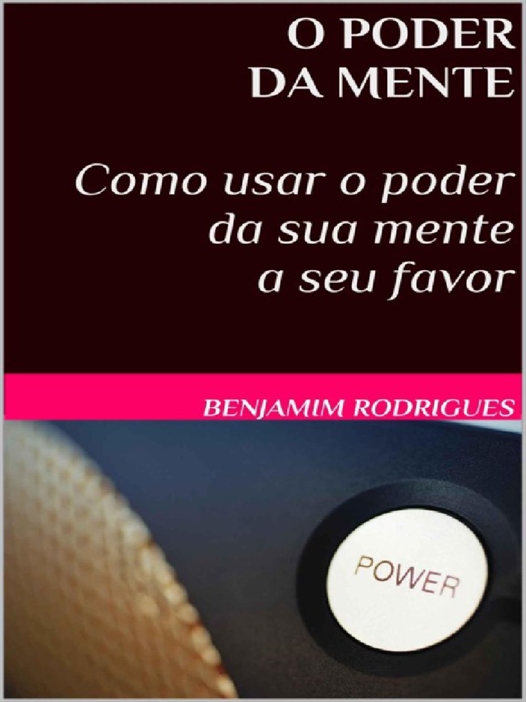O PODER DA MENTE - Como Usar o - Benjamim Rodrigues | PDF | Pensamento | Hipnose