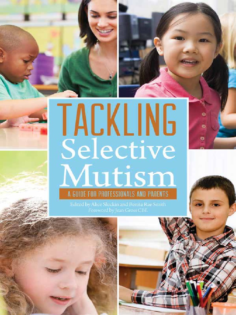 Tackling Selective Mutism A Guide For Professionals and Parents (Alice ...