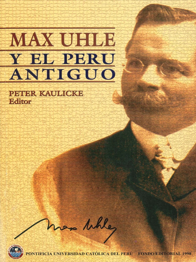 Max Uhle y El Peru Antiguo | PDF | Arqueología