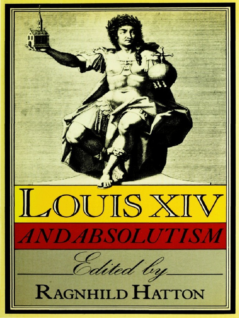 Louis Xiv and Absolutism | PDF | Sovereignty | Absolute Monarchy