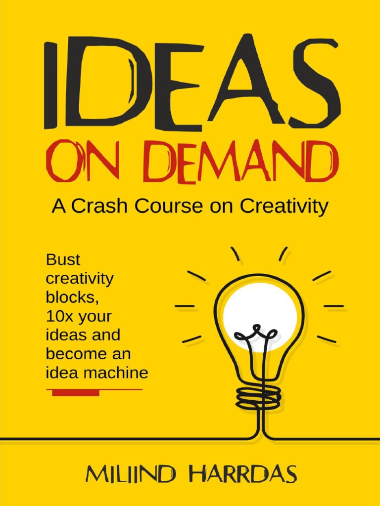 Ideas On Demand - A Crash Course On Creativ - Harrdas, Miliind | PDF ...