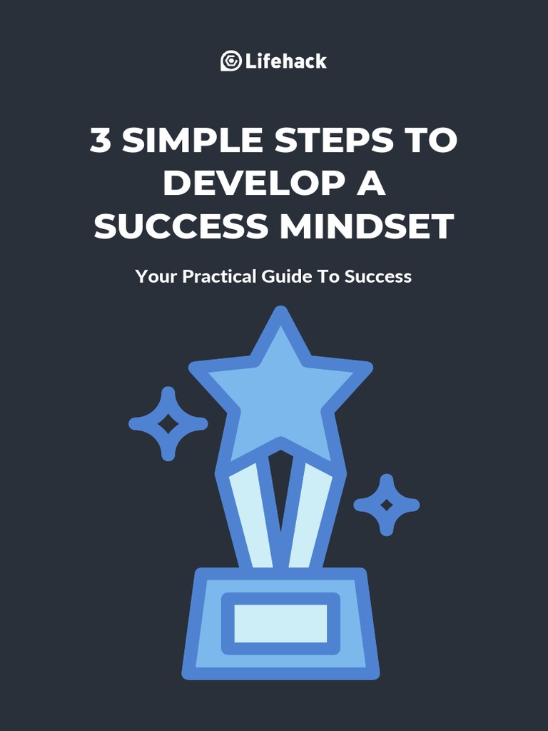 3 Simple Steps To Develop A Success Mindset | PDF | Goal | Goal Setting