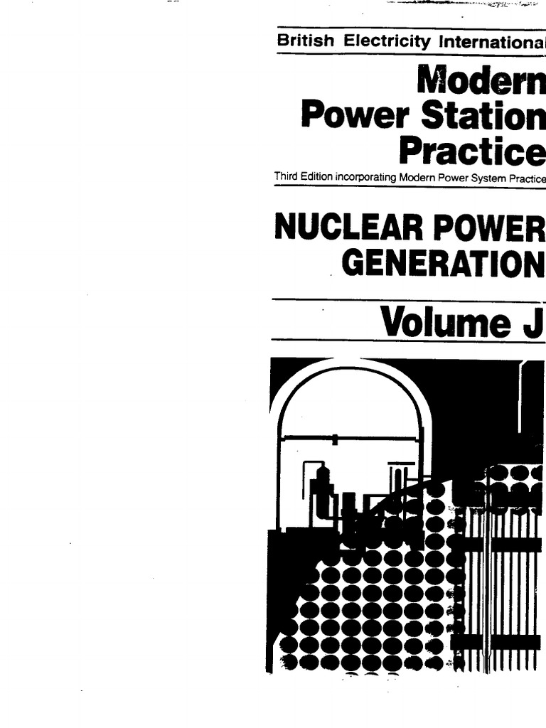 Modern Power Station Practice. Volume J. Nuclear Power Generation (PDFDrive) | PDF