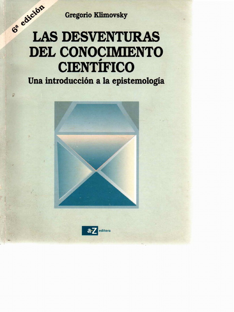 2 - Las Desventuras Del Conocimiento Científico. G. Klimovsky | PDF