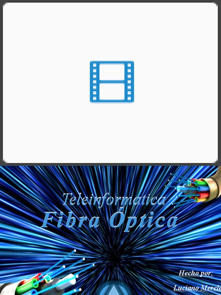 Presentacion Fibra Optica 0,4 | PDF | Fibra óptica | Óptica