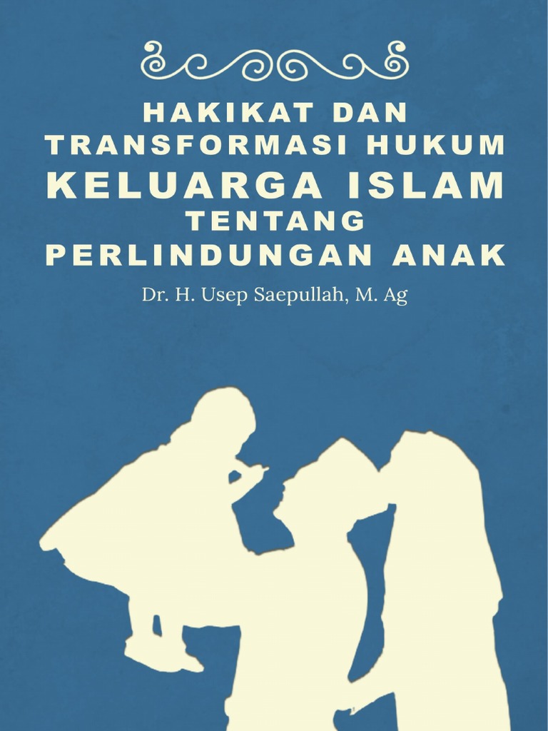 Hakikat Dan Transformasi Hukum Keluarga Islam Tentang Perlindungan Anak (Dr. H. Usep Saepullah ...