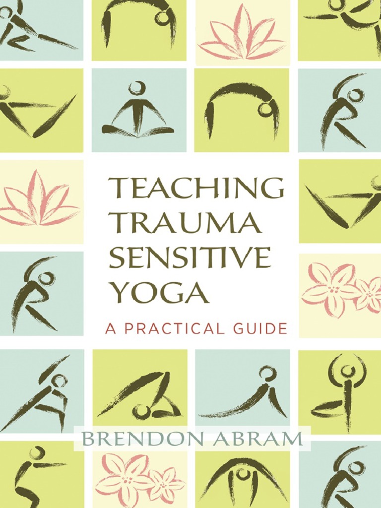 Brendon Abram - Teaching Trauma-Sensitive Yoga A Practical Guide-North ... Brendon Abram - Teaching Trauma-Sensitive Yoga A Practical Guide-North ...