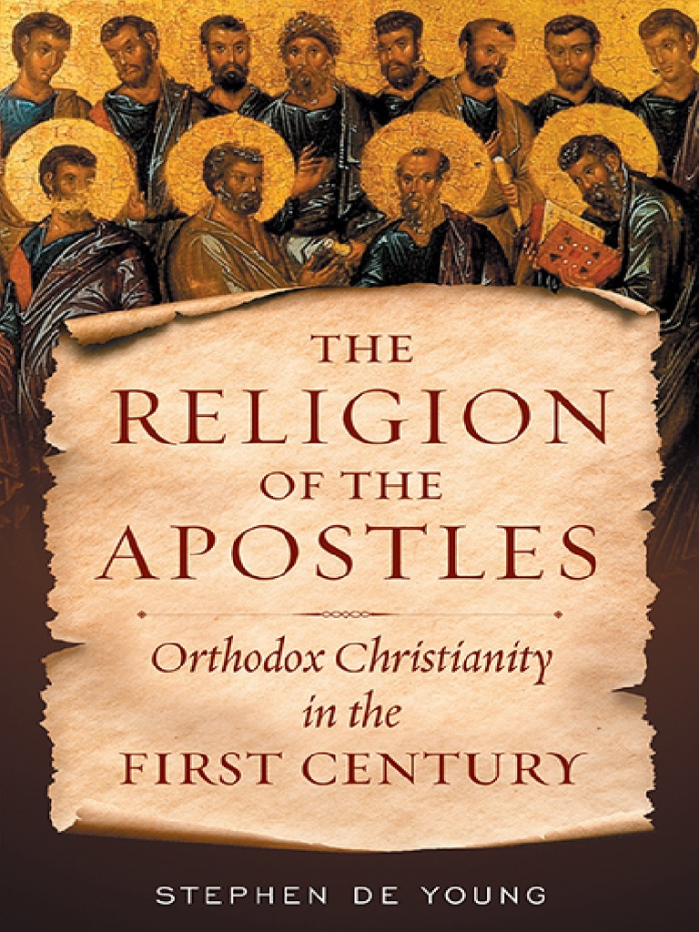 Fr. Stephen de Young - Religion of The Apostles Orthodox Christianity in The 1st Century. | PDF ...