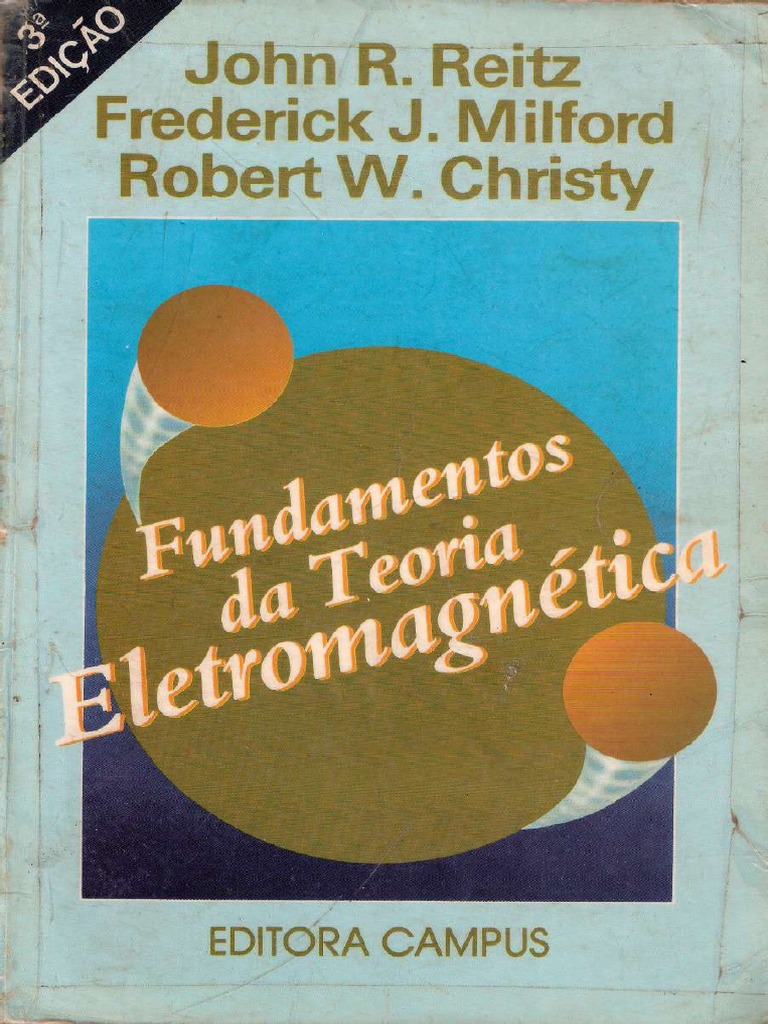 Fundamentos Da Teoria Eletromagnética (3 Ed.) - John R. Reitz, Frederic ...
