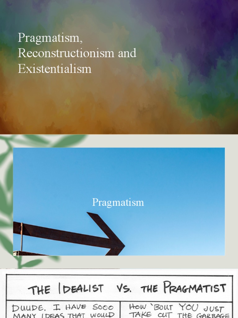 Pragmatism, Social Reconstruction and Existentialism | PDF | Pragmatism | Existentialism