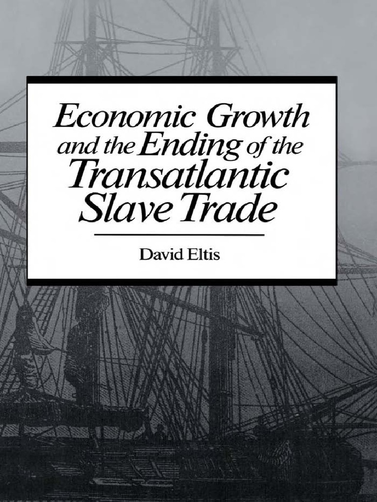 David Eltis - Economic Growth and The Ending of The Transatlantic Slave ...